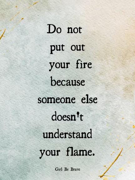 Do Not Put Out Your Fire Blue Background Poster – Girl Be Brave